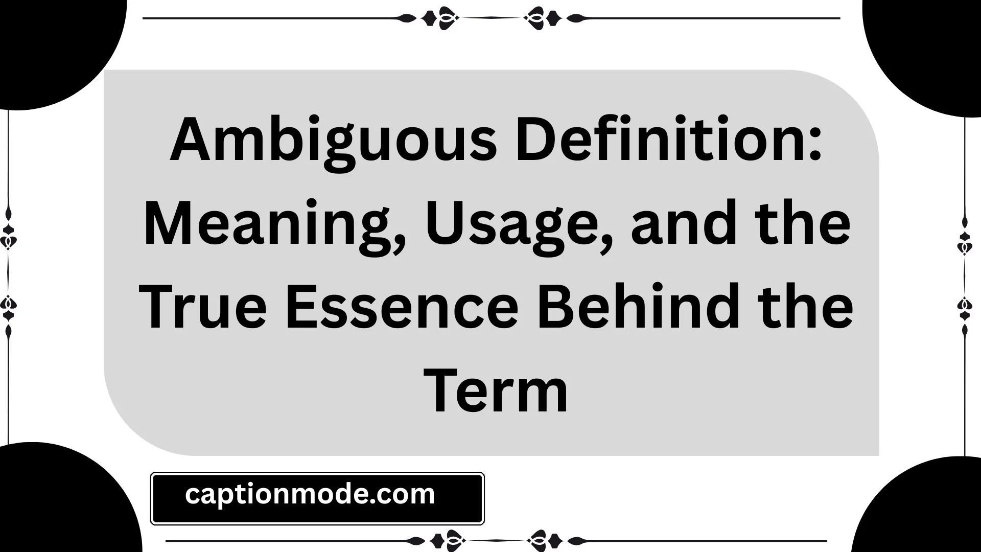 Ambiguous Definition: Meaning, Usage, and the True Essence Behind the Term